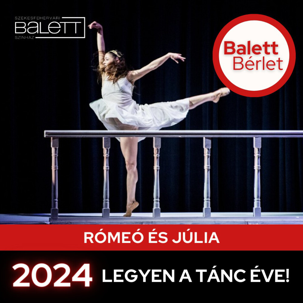 Rómeó és Júlia • Balett Bérlet